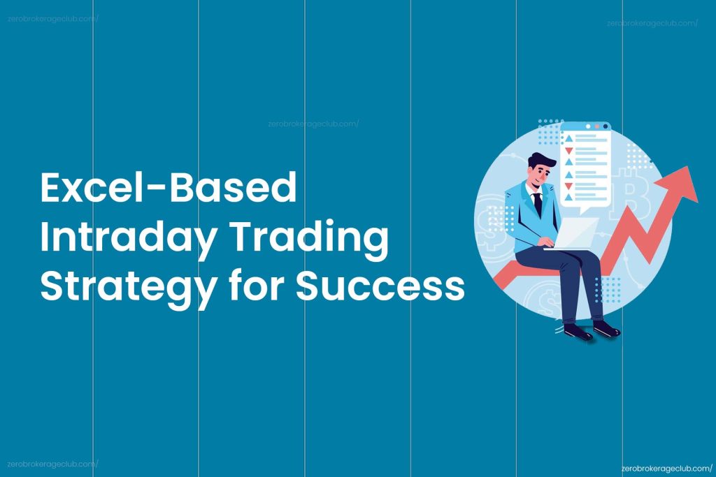 Excel-Based Intraday Trading Strategy for Success – ZeroBrokerageClub